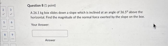 Solved A 26.1 kg box slides down a slope which is inclined | Chegg.com