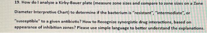 [Solved]: 19. How do I analyze a Kirby-Bauer plate (measure