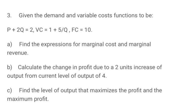 Solved 3. Given the demand and variable costs functions to | Chegg.com