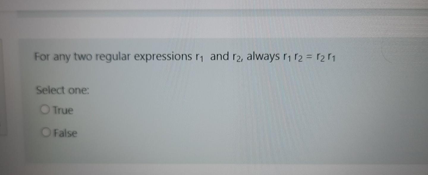 Solved For any two regular expressions r1 and r2, always r1 | Chegg.com