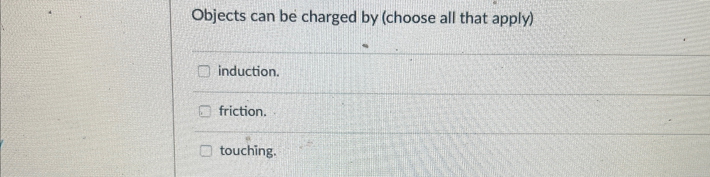 Solved Objects can be charged by (choose all that | Chegg.com