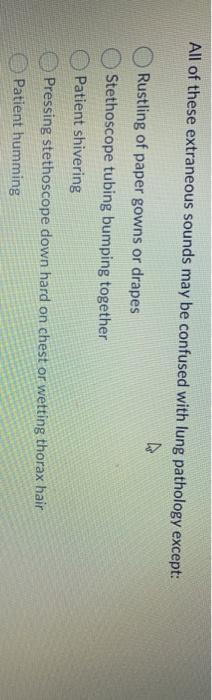 Solved All of these extraneous sounds may be confused with | Chegg.com