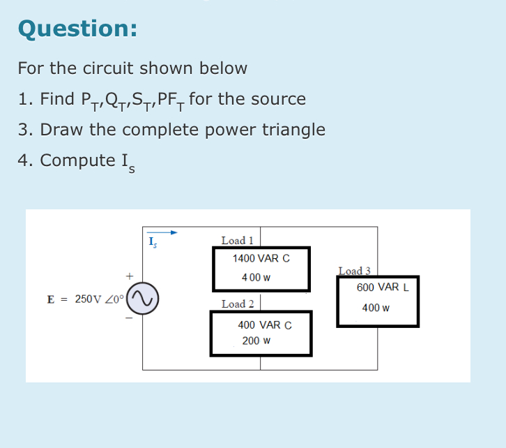 Solved Question:For the circuit shown belowFind PT,QT,ST,PFT | Chegg.com