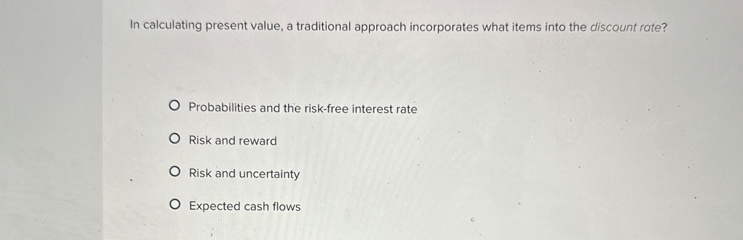 Solved In calculating present value, a traditional approach | Chegg.com