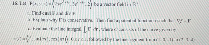 Solved 16. Let F(x,y,z)= 2xex2+3y,3ex2+3y,2 be a vector | Chegg.com