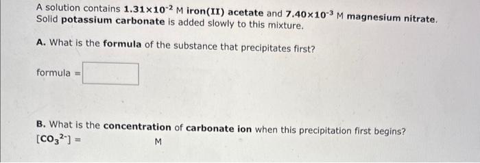 Solved A solution contains 1.31×10−2M iron(II) acetate and | Chegg.com