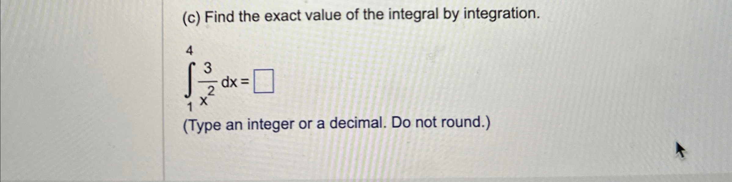 Solved (c) ﻿Find the exact value of the integral by | Chegg.com