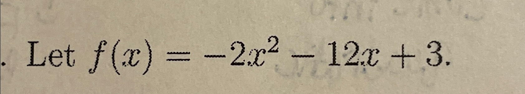 Solved Let f(x)=-2x2-12x+3 ﻿What are the real zeros of the | Chegg.com