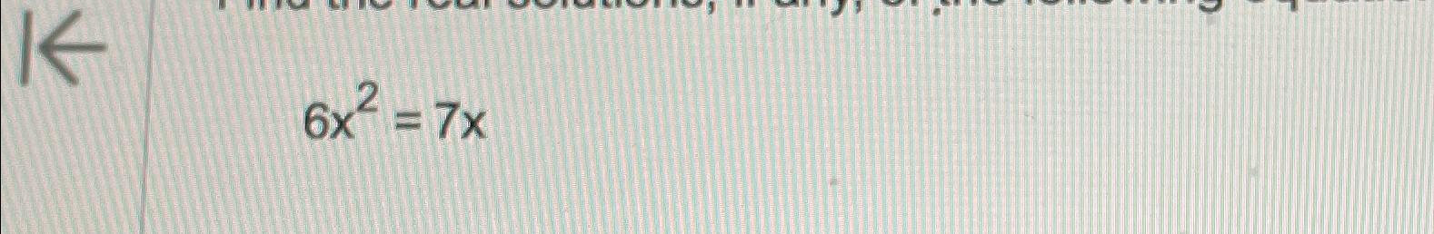 Solved 6x2=7x | Chegg.com