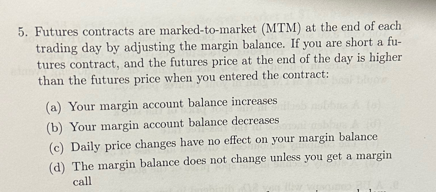 Solved Futures contracts are marked-to-market (MTM) ﻿at the | Chegg.com