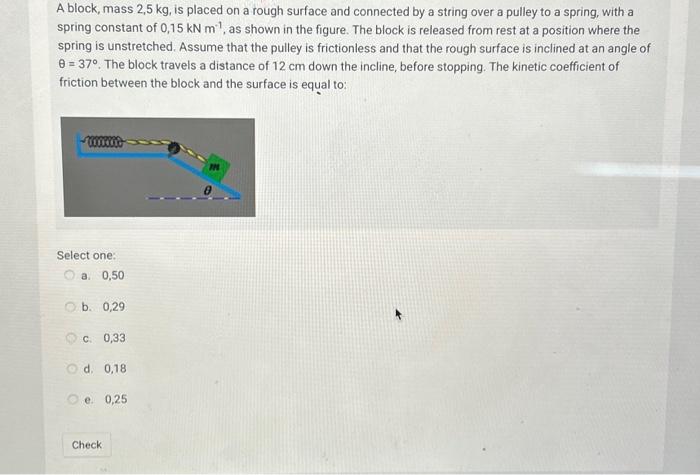 Solved A Block Mass 2 5 Kg Is Placed On A Rough Surface
