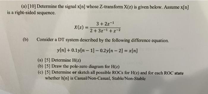 Solved (a) [10] Determine the signal x[n] whose Z-transform | Chegg.com