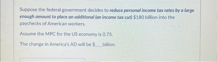 Solved Suppose the federal government decides to reduce | Chegg.com