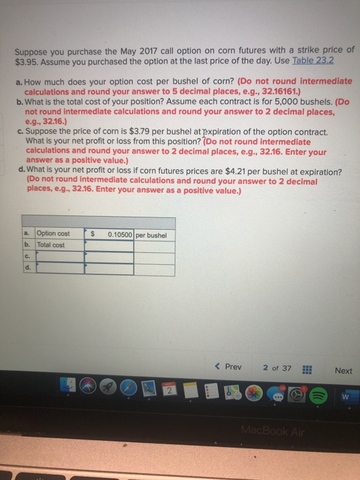 Solved Suppose you purchase the May 2017 call option on corn | Chegg.com Solved Suppose you purchase the May 2017 call option on corn | Chegg.com