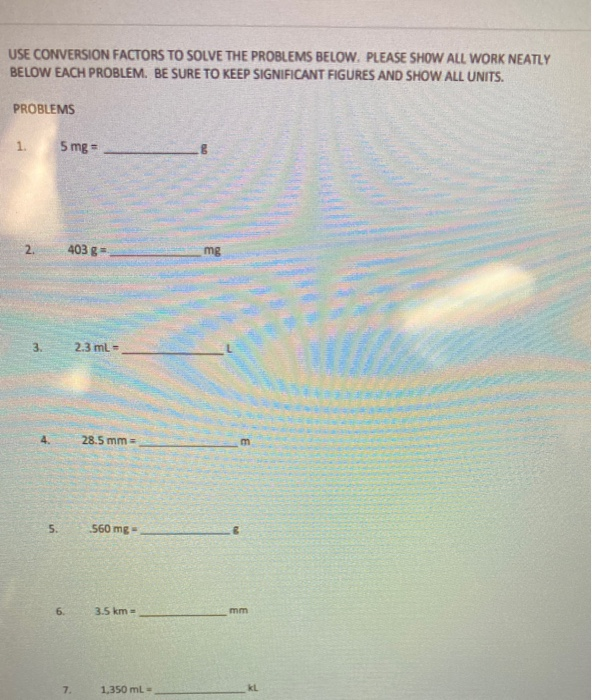 Solved USE CONVERSION FACTORS TO SOLVE THE PROBLEMS BELOW. | Chegg.com