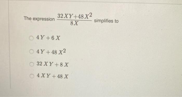Solved The expression 8X32XY+48X2 simplifies to 4Y+6X | Chegg.com