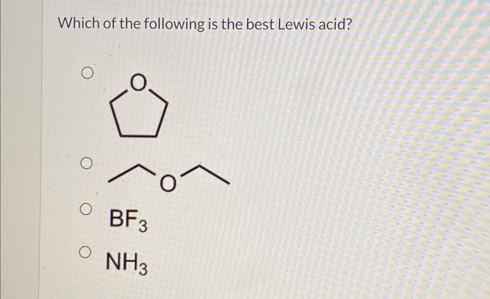 Solved Which of the following is the best Lewis acid?BF3NH3 | Chegg.com