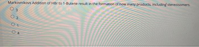 Solved Markovnikovs Addition of HBr to 1-Butene result in | Chegg.com