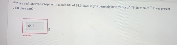 Solved 32P is a radioactive isotope with a half-life of 14.3 | Chegg.com