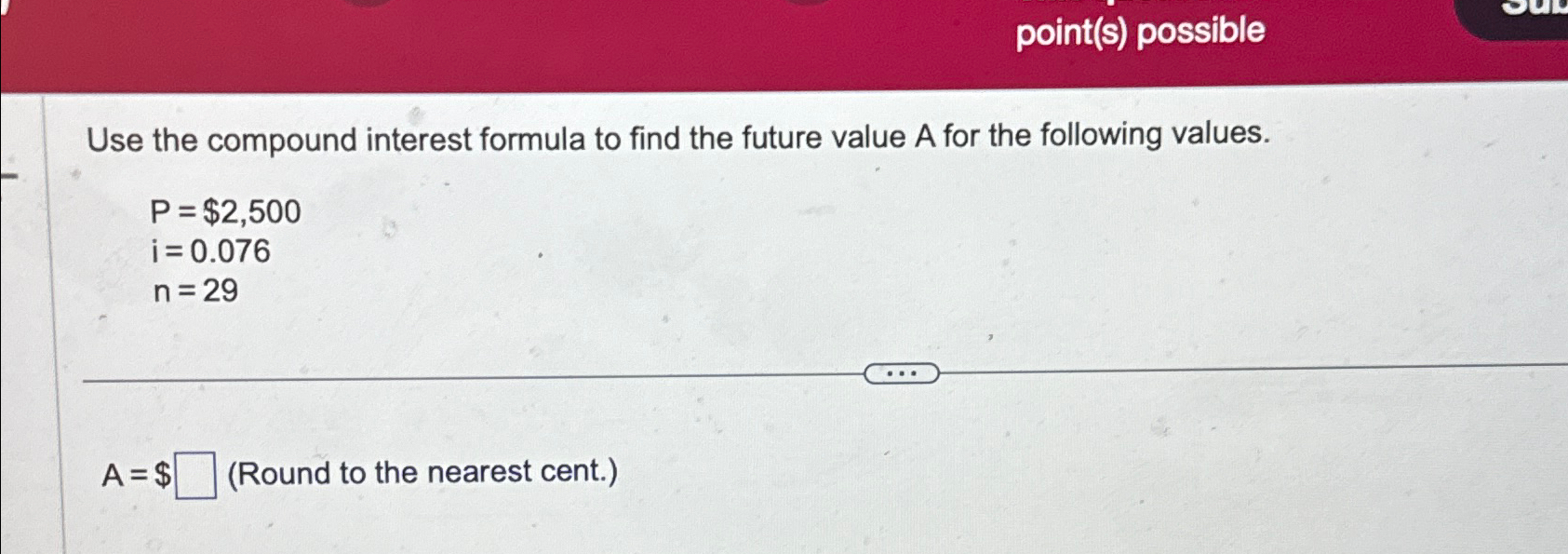 Solved point(s) ﻿possibleUse the compound interest formula | Chegg.com