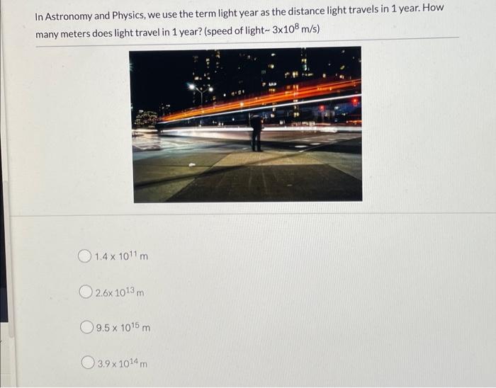 Solved In Astronomy and Physics, we use the term light year | Chegg.com