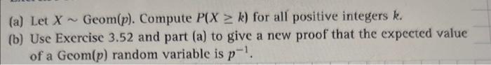 Solved (a) Let X∼Geom(p). Compute P(X≥k) for all positive | Chegg.com