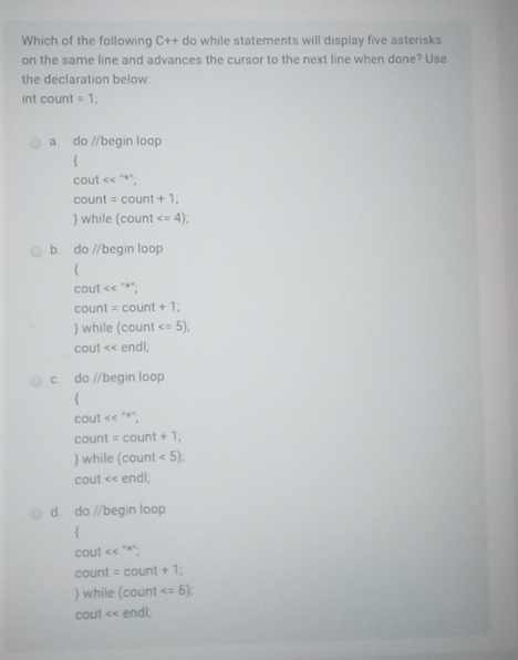 Solved Which of the following C++ ﻿do while statements will | Chegg.com