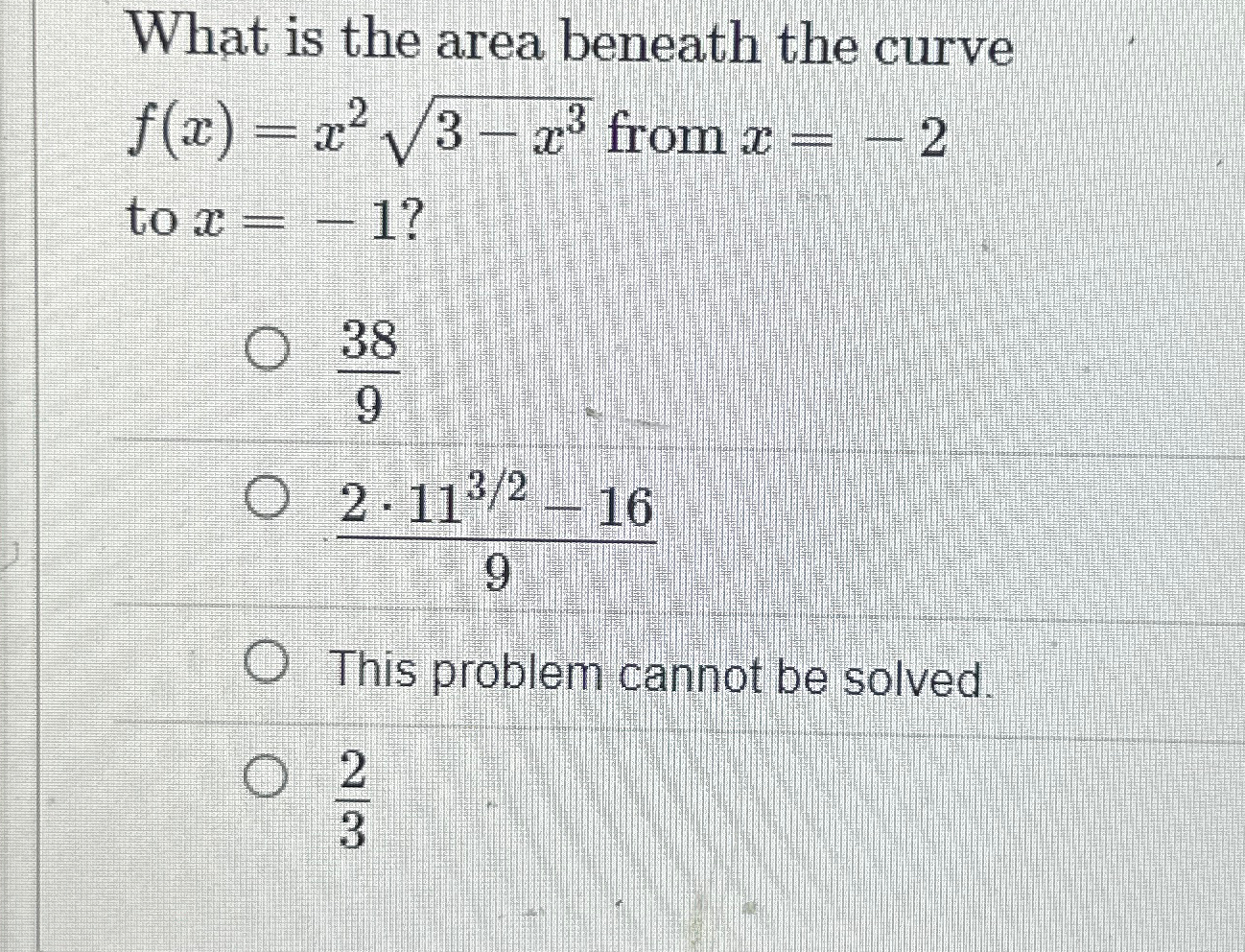 Solved What is the area beneath the curve f(x)=x23-x32 ﻿from | Chegg.com