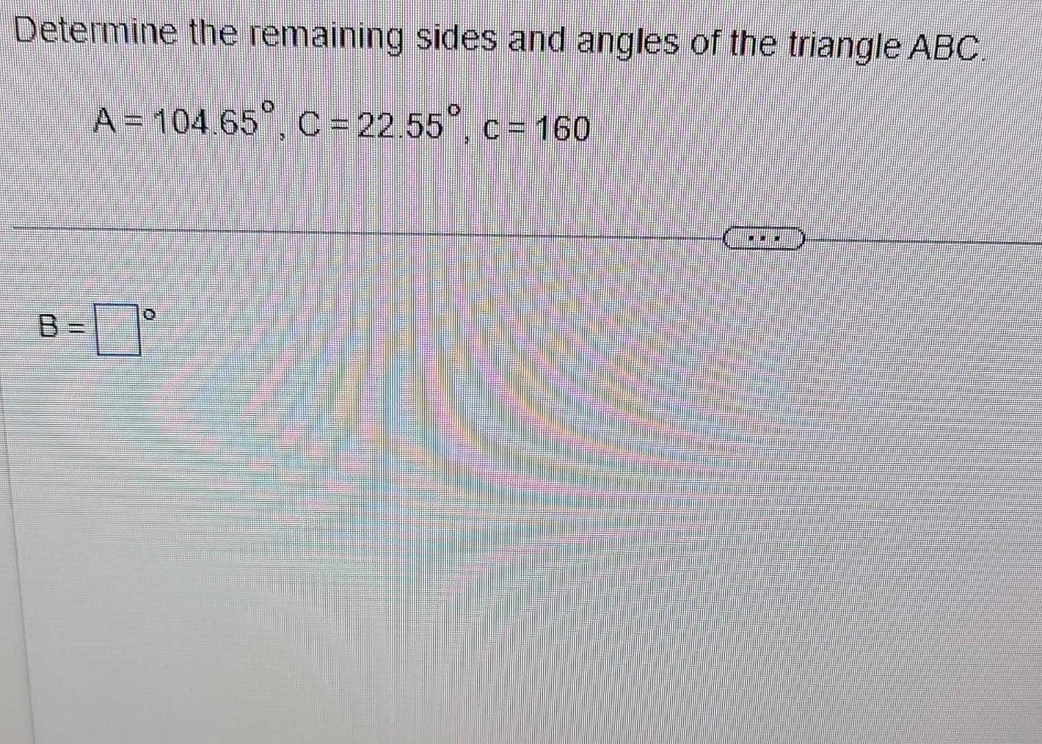 Solved Determine the remaining sides and angles of the | Chegg.com
