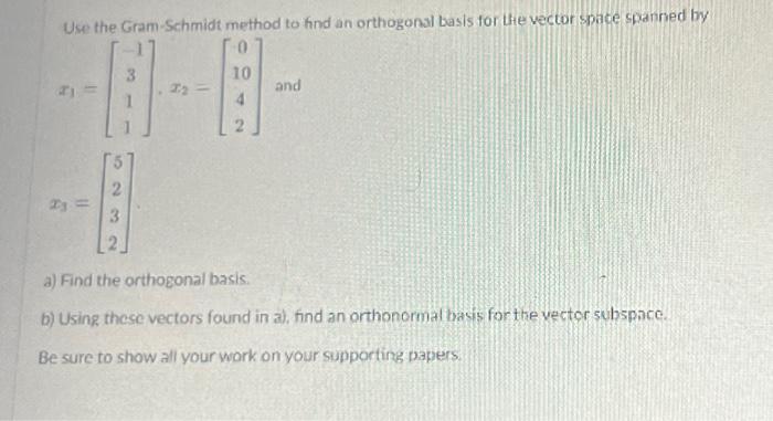 Solved Use the Gram-Schmidt method to find an orthogonal | Chegg.com