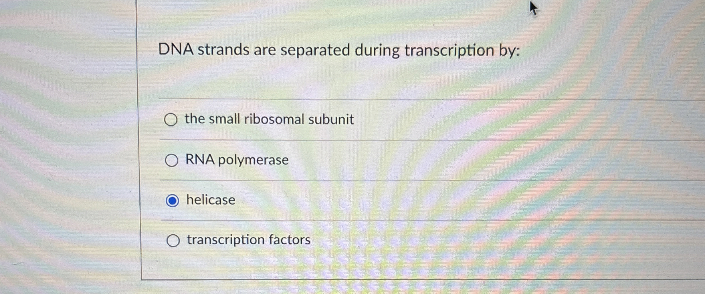 Solved DNA strands are separated during transcription by:the | Chegg.com