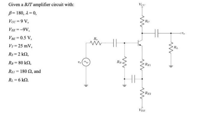 Solved Given a BJT amplifier circuit witl β=180,λ=0,VCC=9 | Chegg.com
