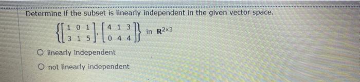 Solved Determine if the subset is linearly independent in | Chegg.com