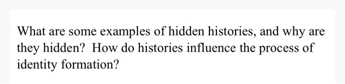 Solved What are some examples of hidden histories, and why | Chegg.com