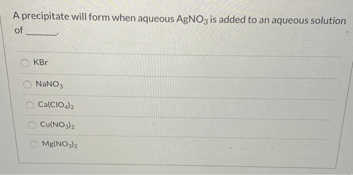 Solved A precipitate will form when aqueous AgNO3 is added | Chegg.com