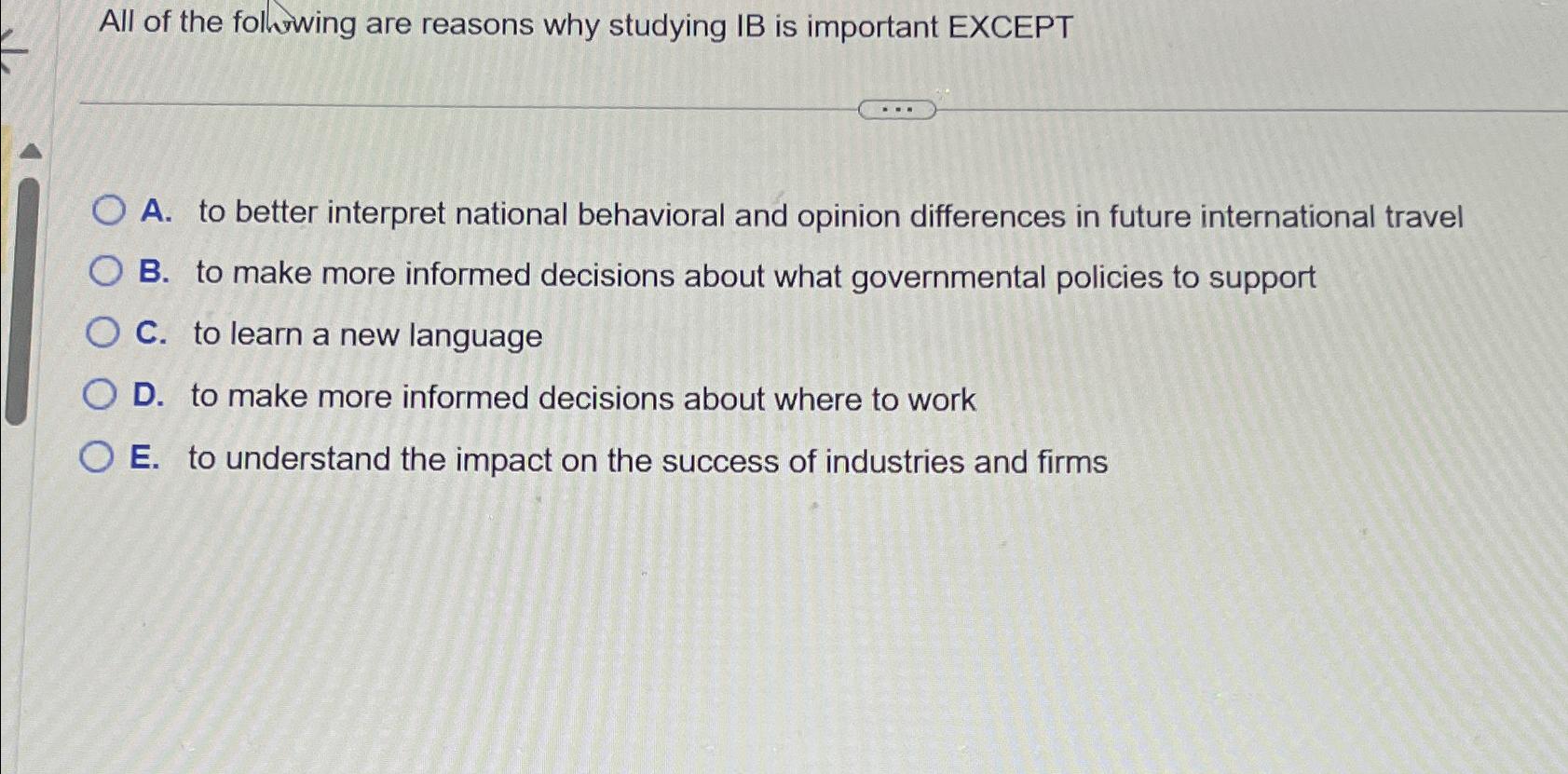 Solved All of the following are reasons why studying IB is | Chegg.com