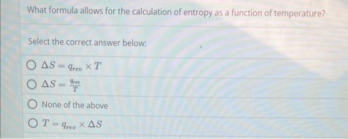 Solved What formula allows for the calculation of entropy as | Chegg.com