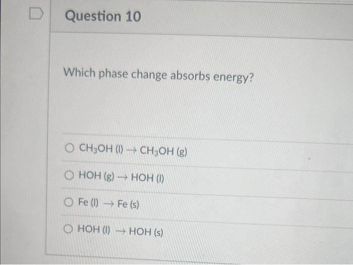 Solved Which phase change absorbs energy? CH3OH(I)→CH3OH(g) | Chegg.com