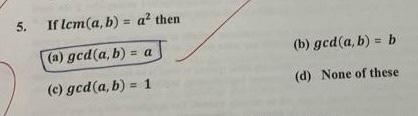 Solved lcm(a,b)=a2 then gcd(a,b)=a (b) gcd(a,b)=b gcd(a,b)=1 | Chegg.com