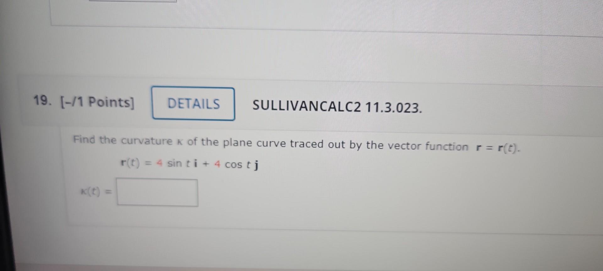 Solved Find the curvature κ of the plane curve traced out by | Chegg.com