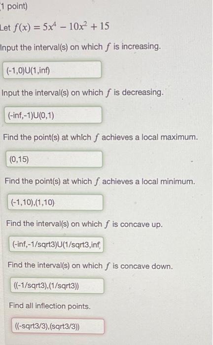 Solved (1 point) Let f(x)=5x4−10x2+15 Input the interval(s) | Chegg.com