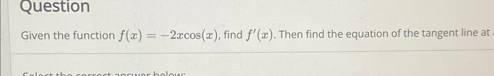 Solved QuestionGiven the function f(x)=-2xcos(x), ﻿find | Chegg.com