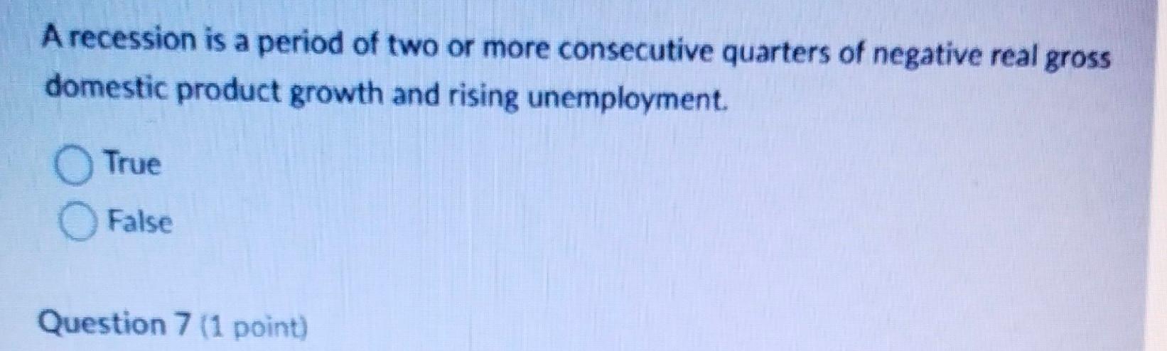 Solved A recession is a period of two or more consecutive | Chegg.com