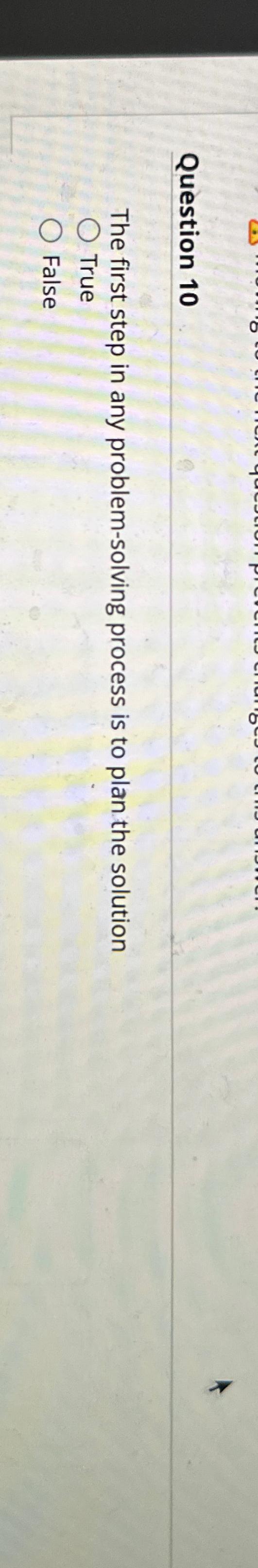 Solved Question 10The first step in any problem-solving | Chegg.com