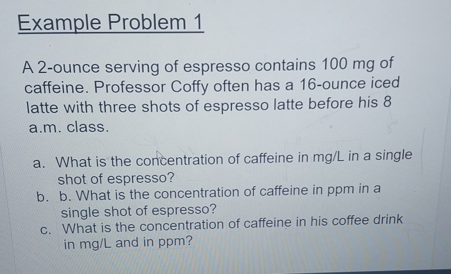 Solved Example Problem 1A 2-ounce serving of espresso | Chegg.com