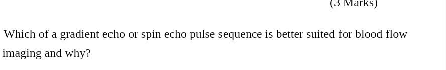 Solved (3 Marks) Which of a gradient echo or spin echo pulse | Chegg.com