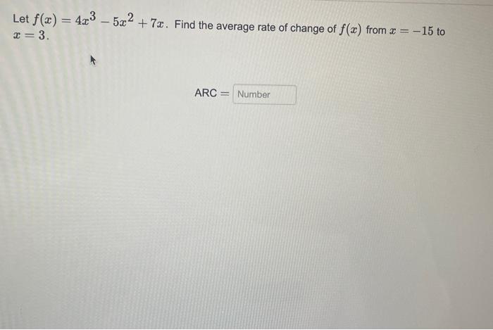 Solved Let f(x)=4x3−5x2+7x. Find the average rate of change | Chegg.com