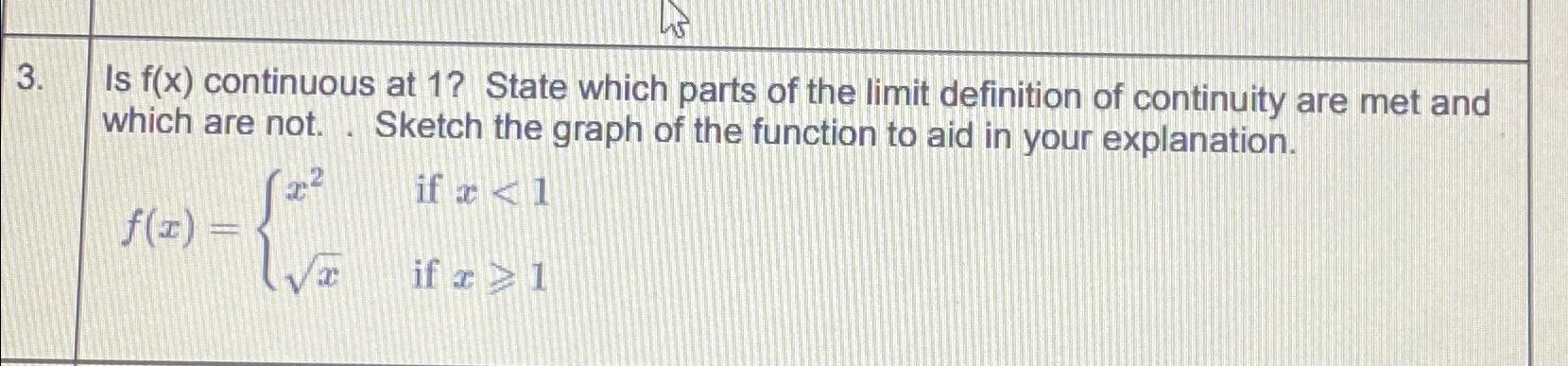 Solved Is f(x) ﻿continuous at 1? ﻿State which parts of the | Chegg.com