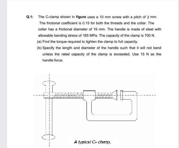 Solved Q.1: The C-clamp shown in figure uses a 10 mm screw | Chegg.com