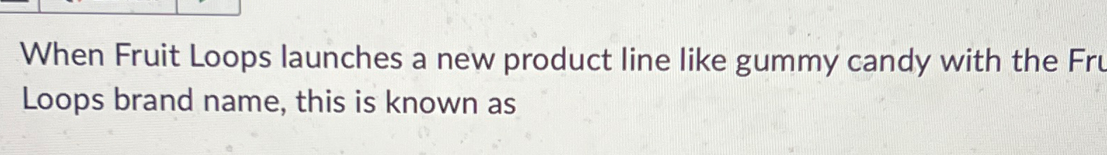 Solved When Fruit Loops launches a new product line like | Chegg.com